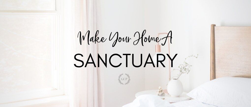 How To Make Your Home A Sanctuary - Gentle Christian Parenting