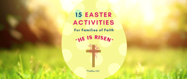 15 Fun And Easy Easter Activities For Families Of Faith - Gentle ...