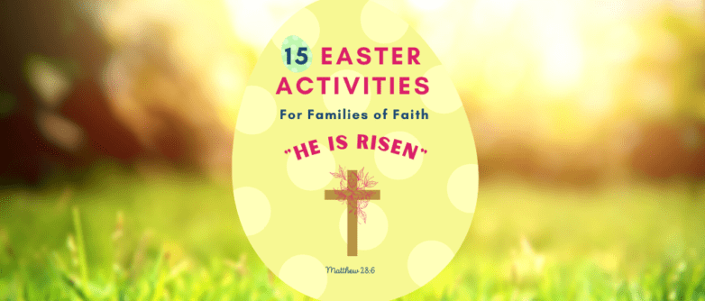 15 Fun And Easy Easter Activities For Families Of Faith - Gentle ...