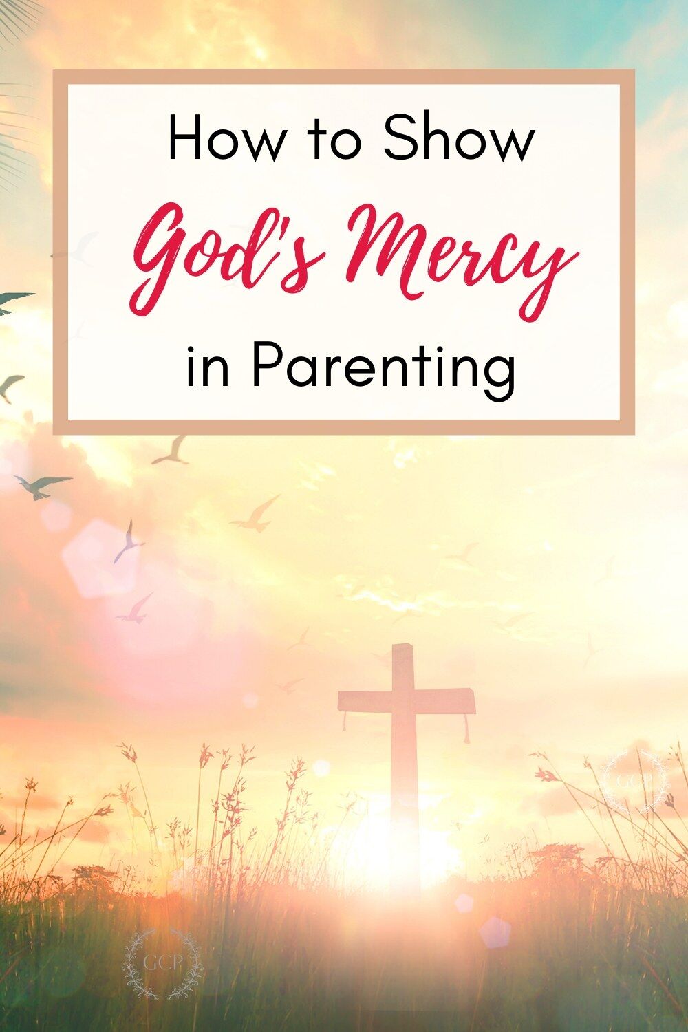What It Means To Show Mercy - Gentle Christian Parenting